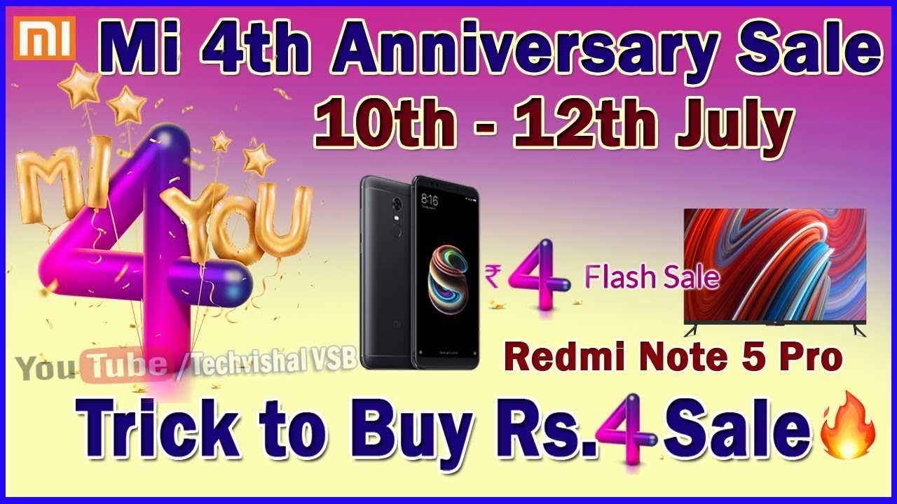 Trick to Buy Rs.4 Flash Sale Mi 4th Anniversary Redmi Note 5 Pro, Mi TV ...