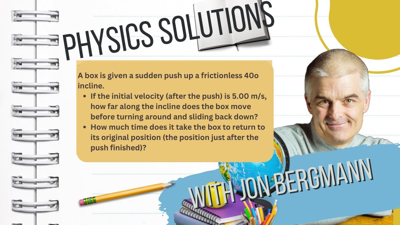 A box is given a sudden push up a frictionless 40o incline. If the ...