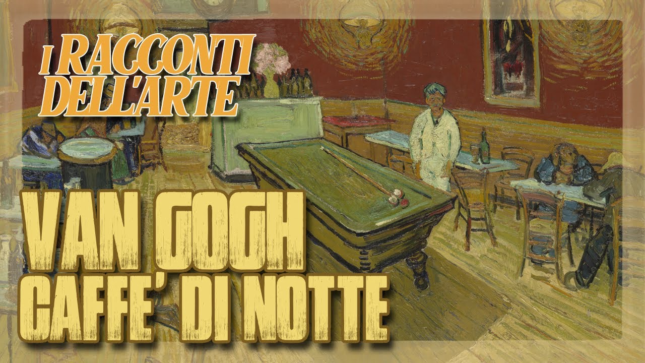 Vincent van Gogh | Il caffè di notte | I racconti dell'arte - YouTube