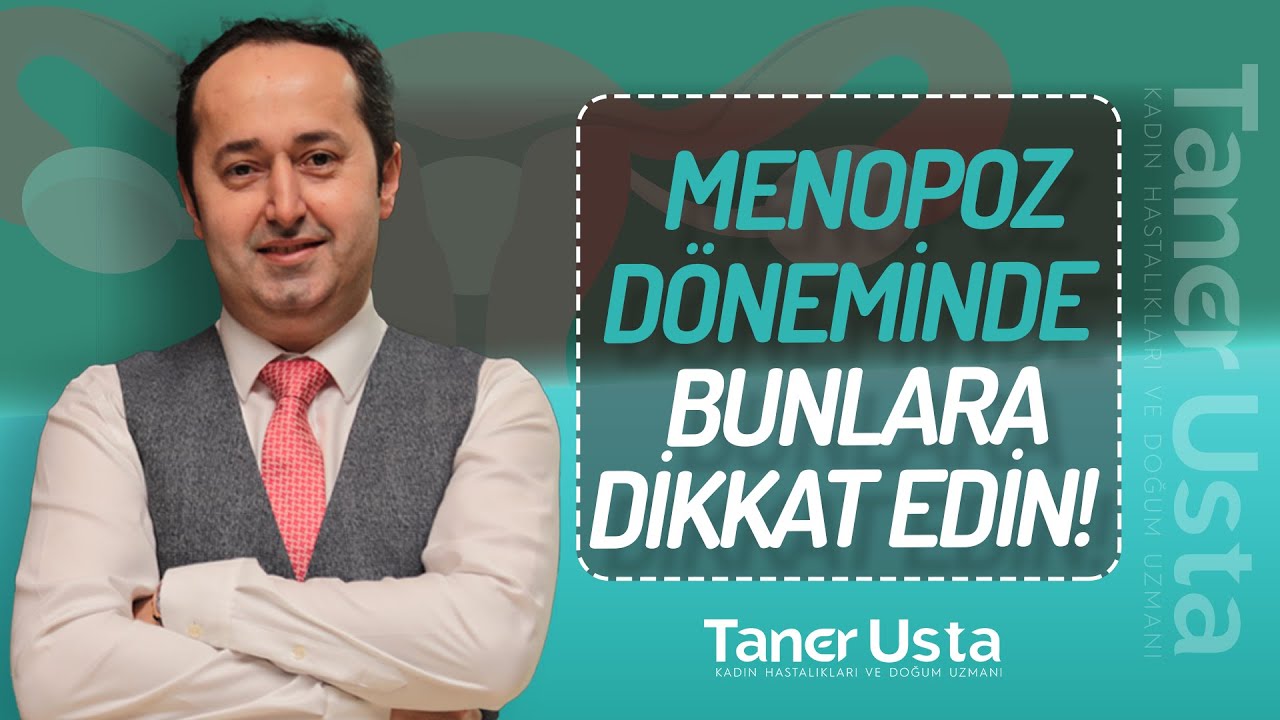 Menopoz Döneminde Nelere Dikkat Edimeli? Prof. Dr. Taner Usta Anlatıyor ...