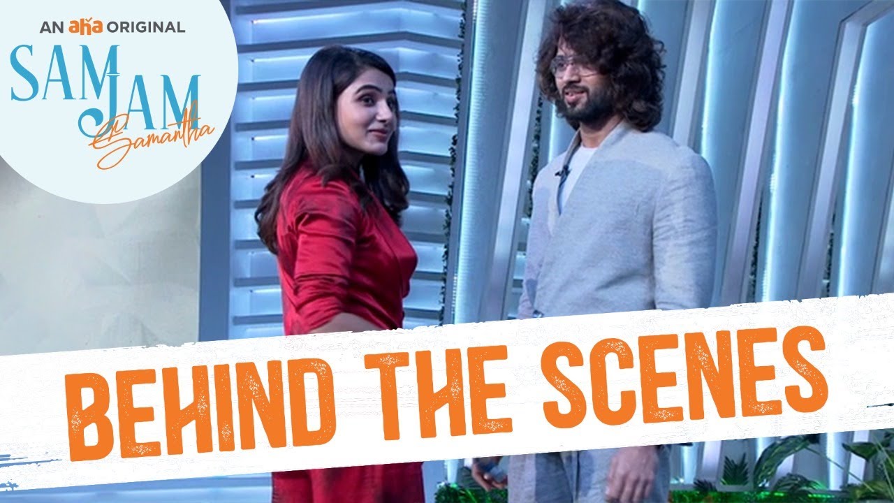 Sam Jam | Behind The Scenes | Samantha Akkineni | Vijay Deverakonda ...