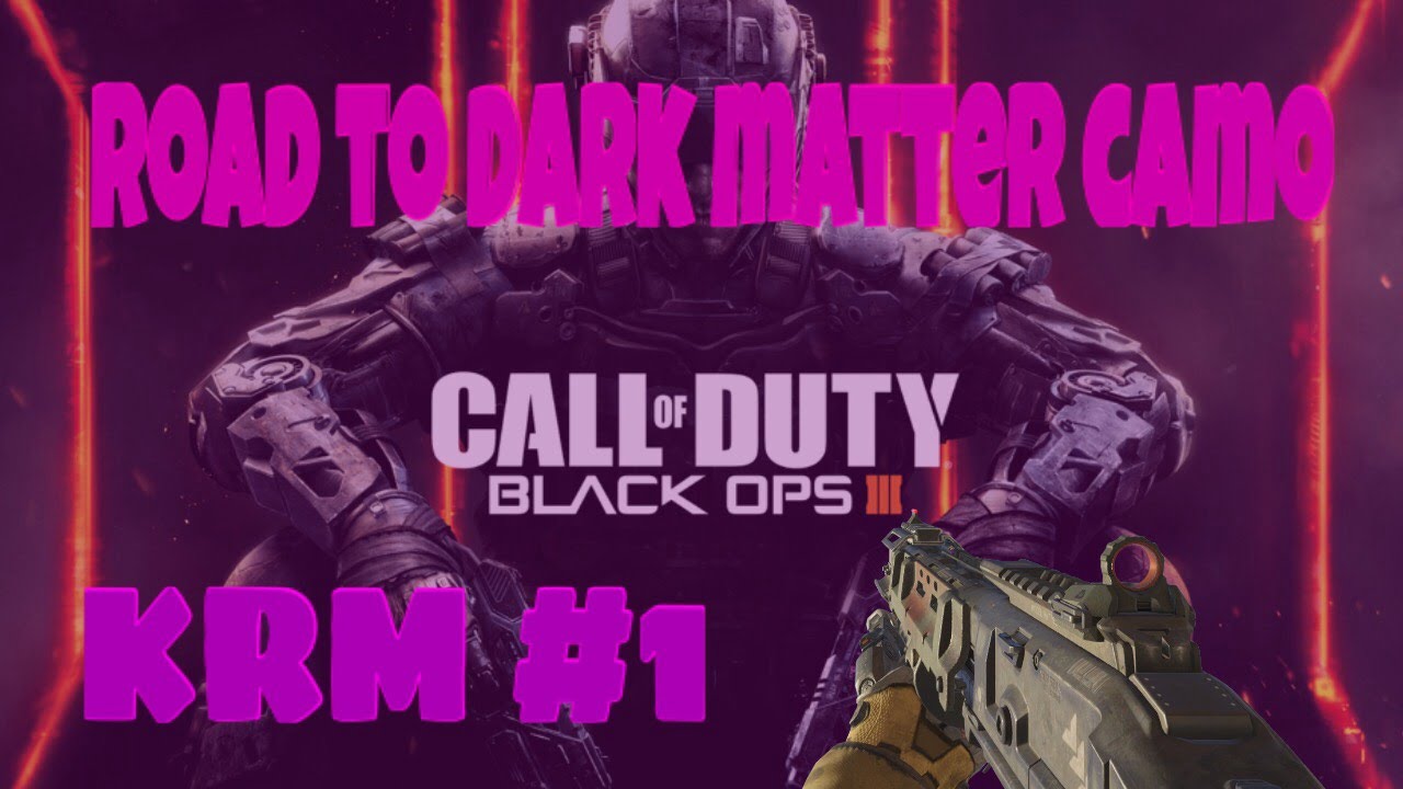 BO3 Road To Dark Matter Camo #1 Krm - YouTube