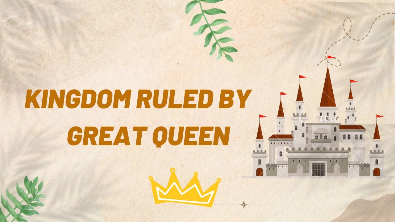 kingdom ruled by great queen - YouTube
