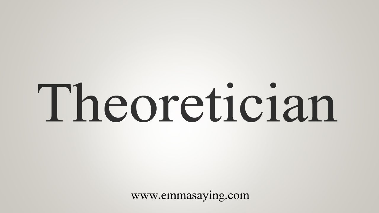 How To Say Theoretician - YouTube