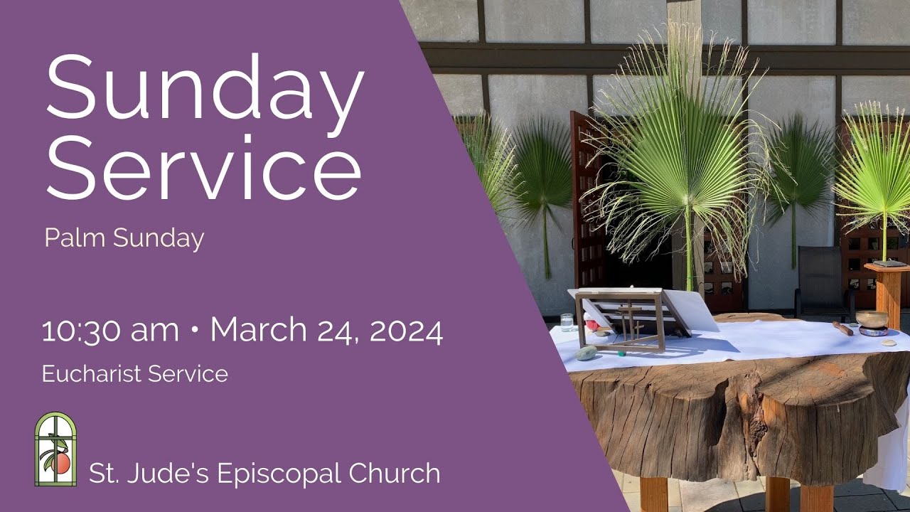 Sunday of the Passion:Palm Sunday - Holy Eucharist, March 24, 2024, 10: ...