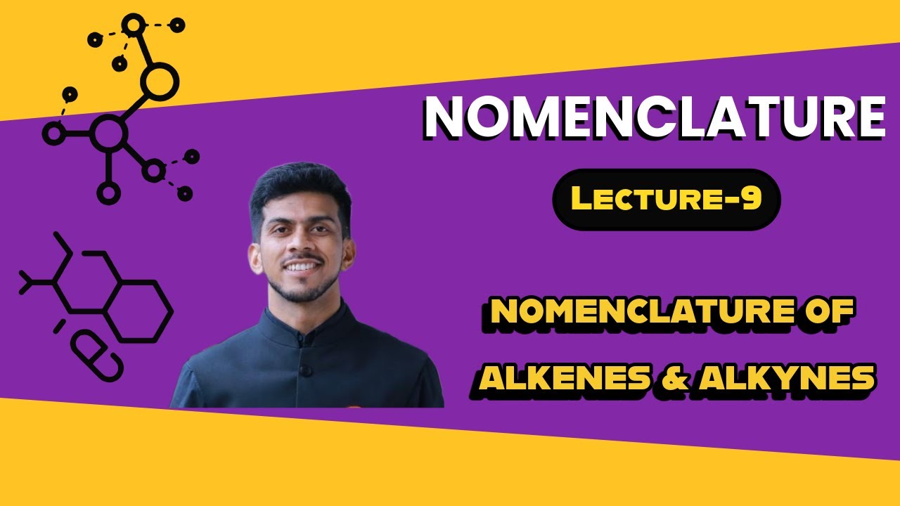 NOMENCLATURE | Lecture-9 | NOMENCLATURE OF ALKENES & ALKYNES - YouTube