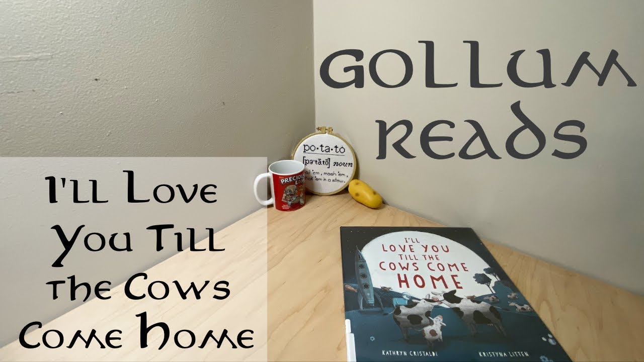 GOLLUM READS, Children's Books | I'll Love You Till The Cows Come Home ...