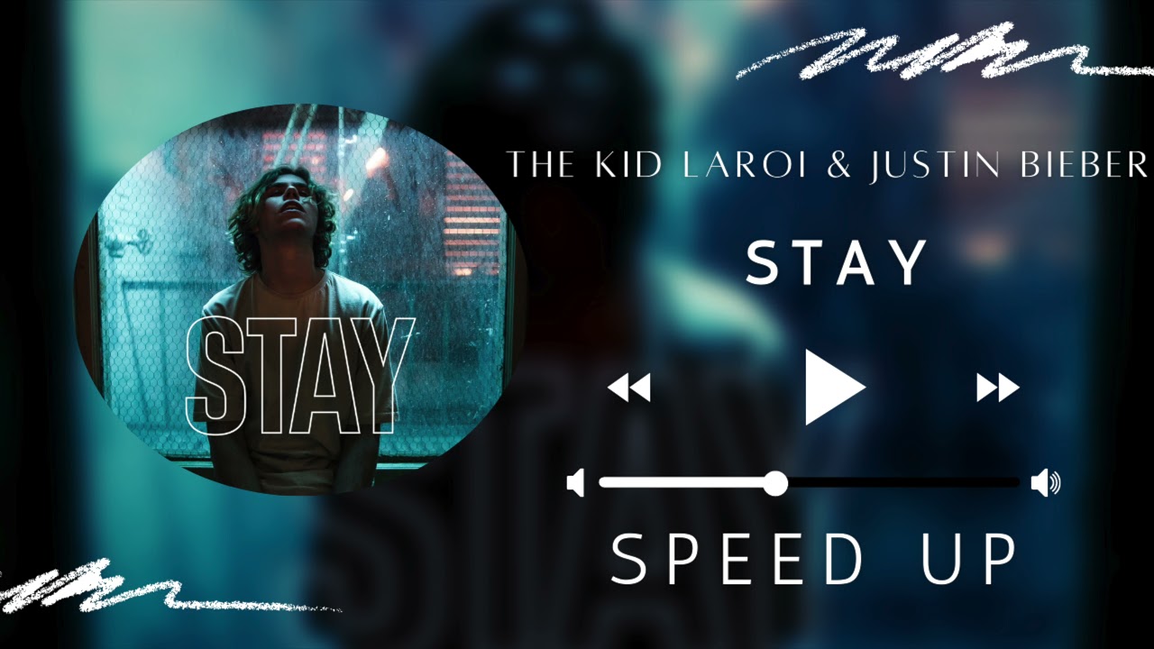 The Kid Laroi Feat. Justin Bieber - Stay (Fast Version/Speed Mix) - YouTube