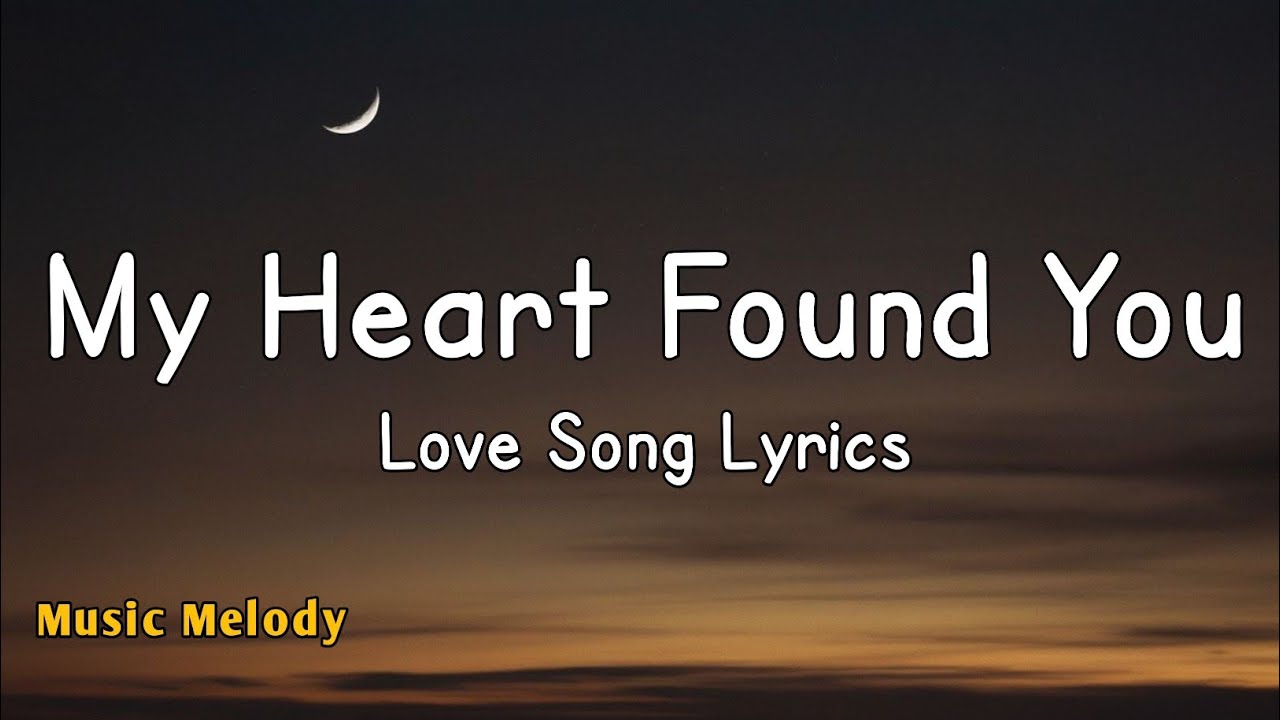 My Heart Found You - Romantic Love Song (Lyrics) 😚 - YouTube