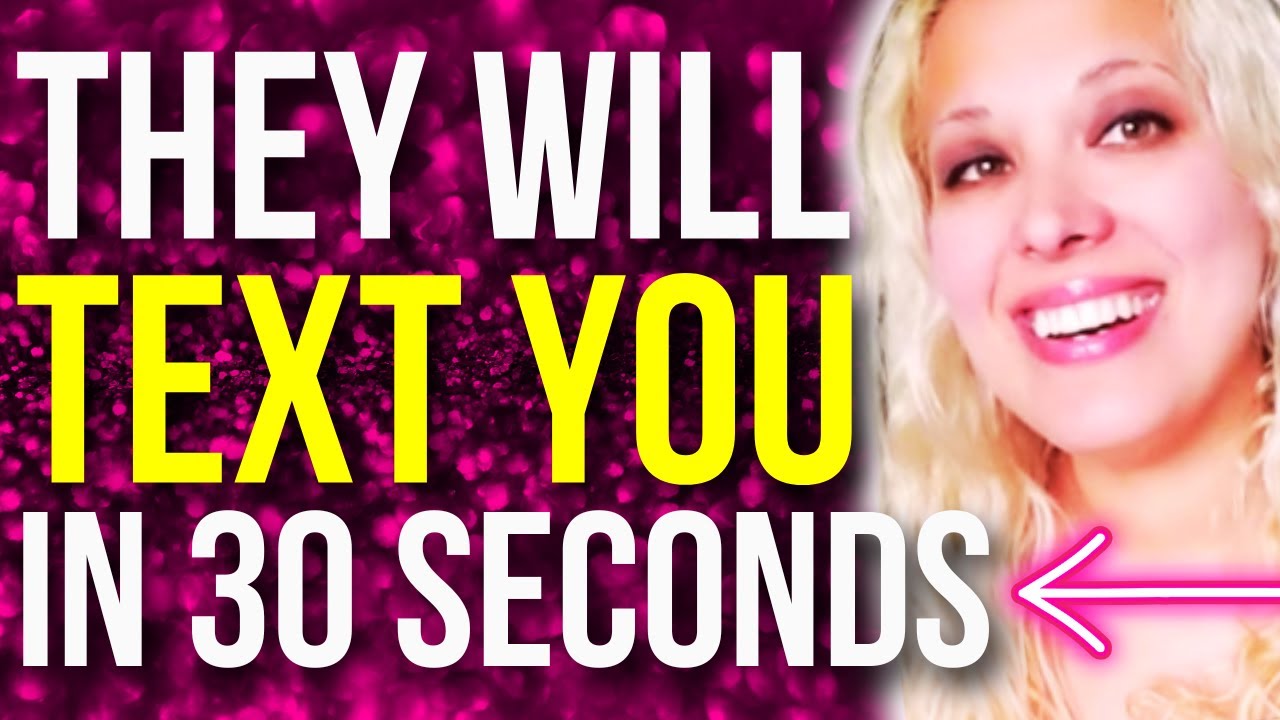 They Will Text You Within 30 Seconds | Works Instantly | Specific ...
