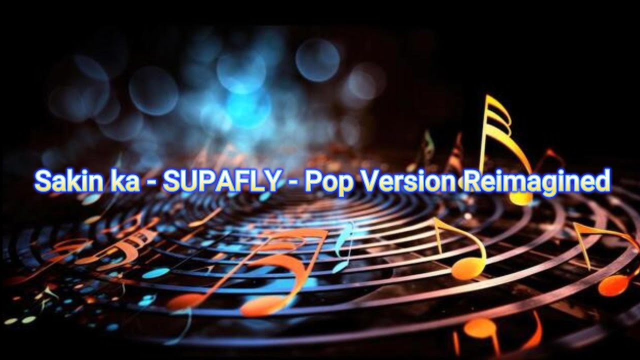 Sakin ka - SUPAFLY - Pop Version Reimagined - YouTube