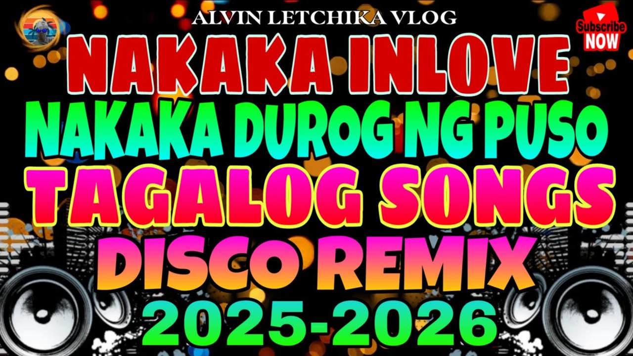 NAKAKA INLOVE, NAKAKA DUROG NG PUSO TAGALOG SONGS DISCO REMIX🔊🎶 2025 ...