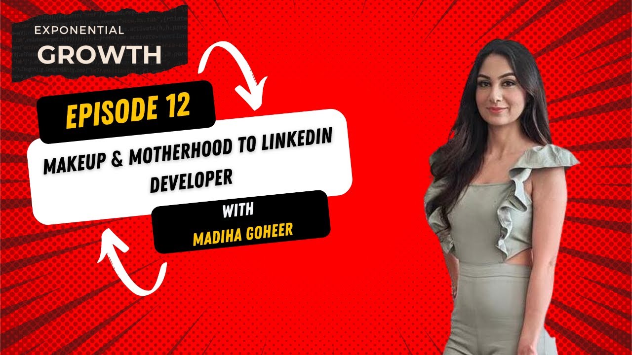 EG12: Makeup & Motherhood to LinkedIn Developer with Madiha Goheer | How to Break into Tech in ...