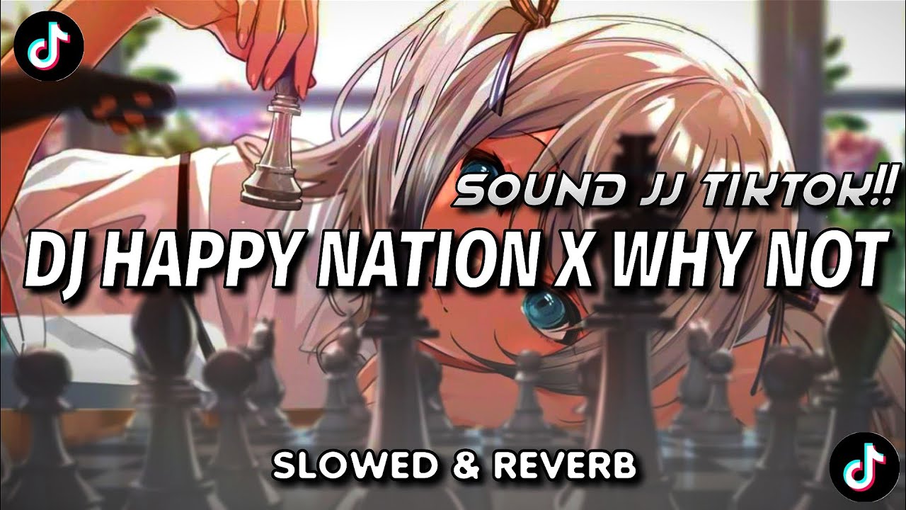 DJ HAPPY NATION X WHY NOT SLOWED & REVERB SOUND VIRAL TIKTOK!!!! - YouTube