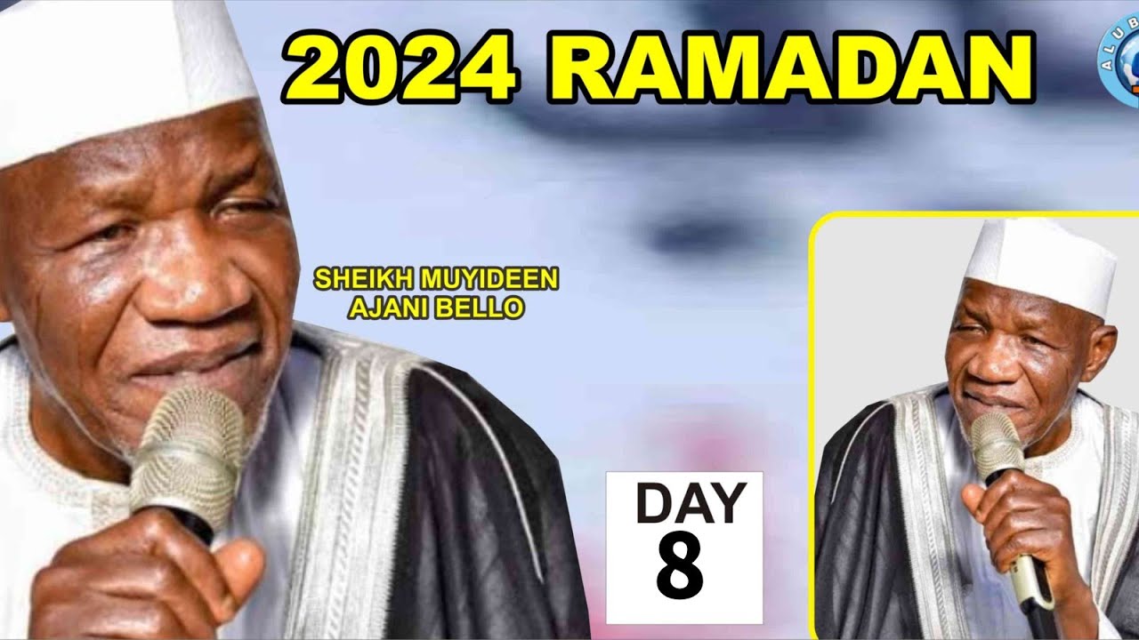 DAY 8 | 2024 RAMADAN LECTURE | SHEIKH MUYIDEEN AJANI BELLO - YouTube