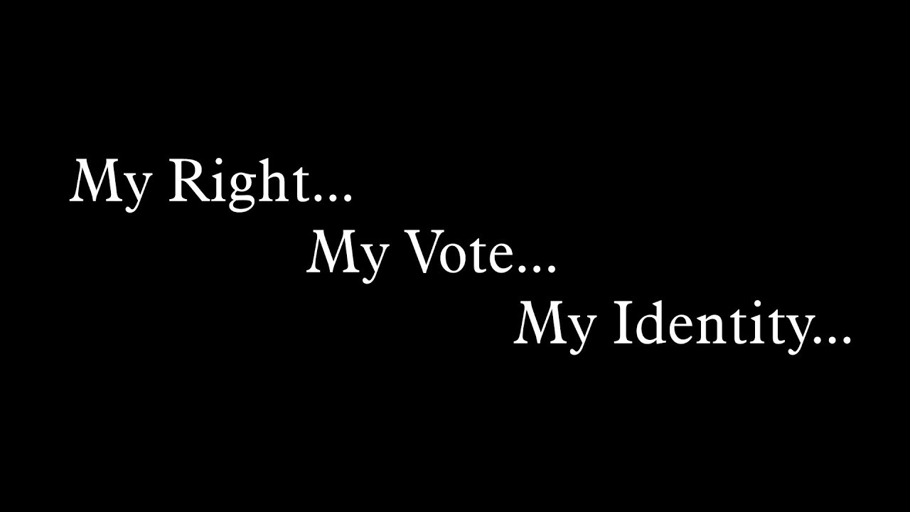 My Right My Vote My Identity Documentary - YouTube