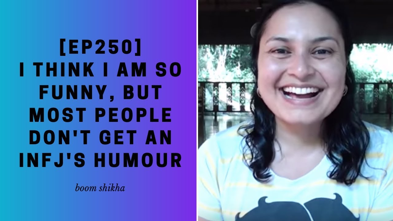 I Think I Am So Funny, But Most People Don't Get An INFJ's Humour - YouTube