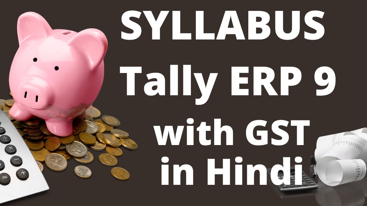 Tally ERP9-GST Course Syllabus In Hindi - YouTube