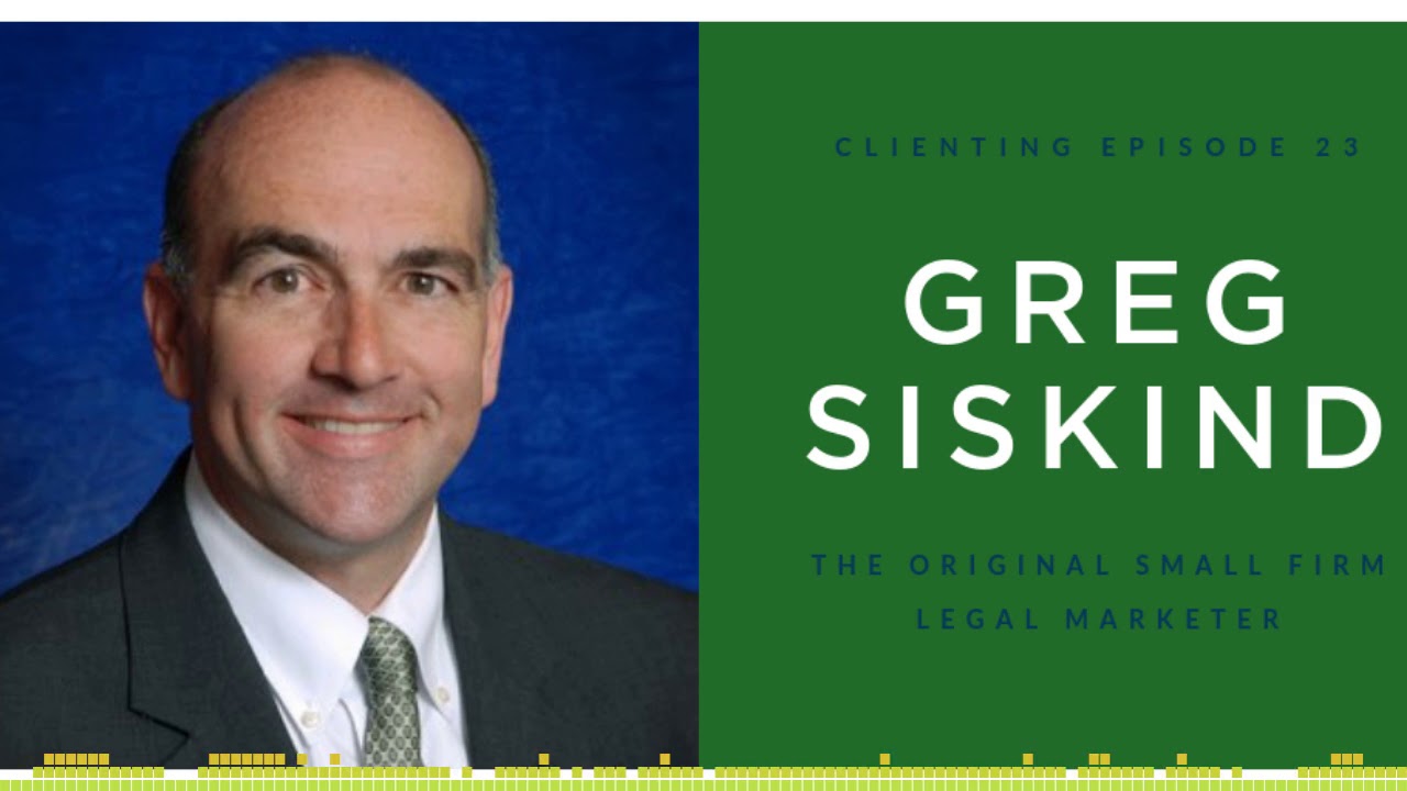 Clienting Episode 23: Greg Siskind Literally Wrote the Book on Legal ...