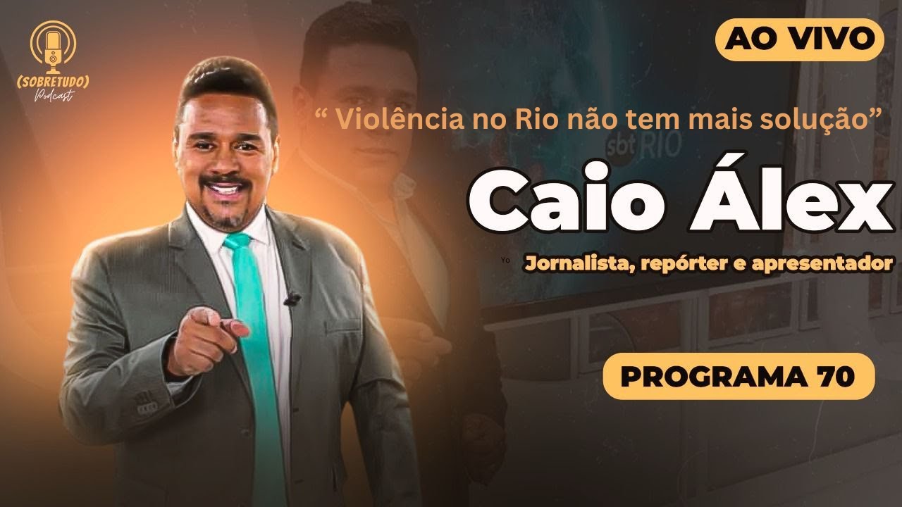 SOBRETUDO PODCAST #70 - CAIO ÁLEX - JORNALISTA, REPÓRTER E APRESENTADOR - YouTube