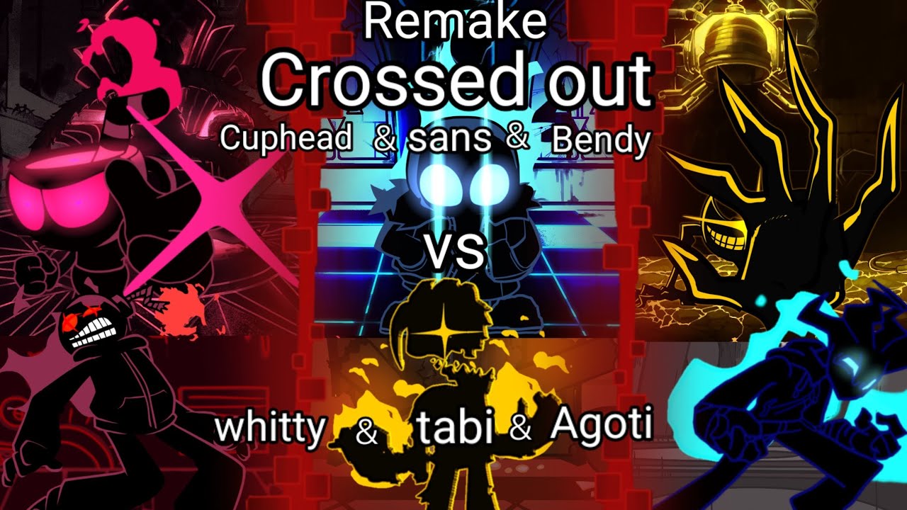 FNF Crossed out but Cuphead ＆ sans ＆ Bendy vs whitty ＆ tabi ＆ Agoti ...