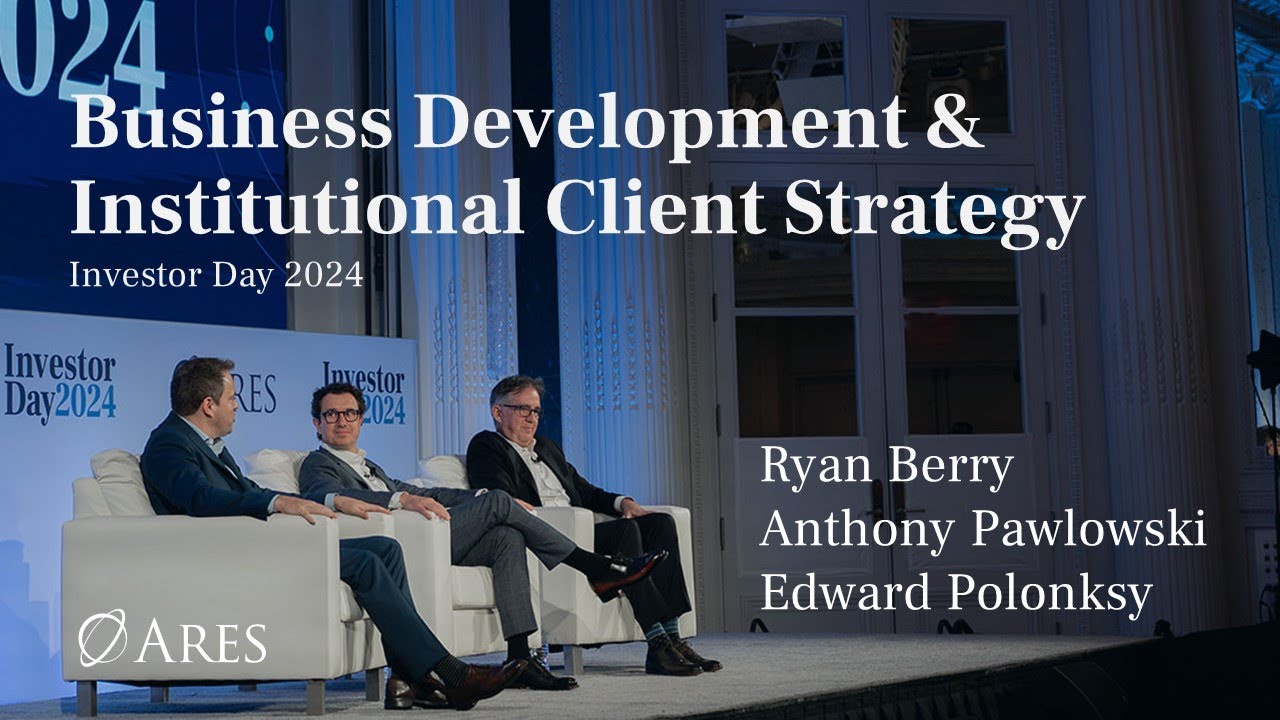 Business Development and Client Strategy | Ares Investor Day 2024 - YouTube