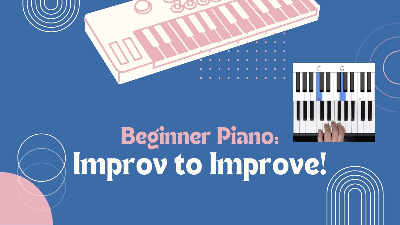 Beginner Piano Improvisation - Improv to Improve! - YouTube