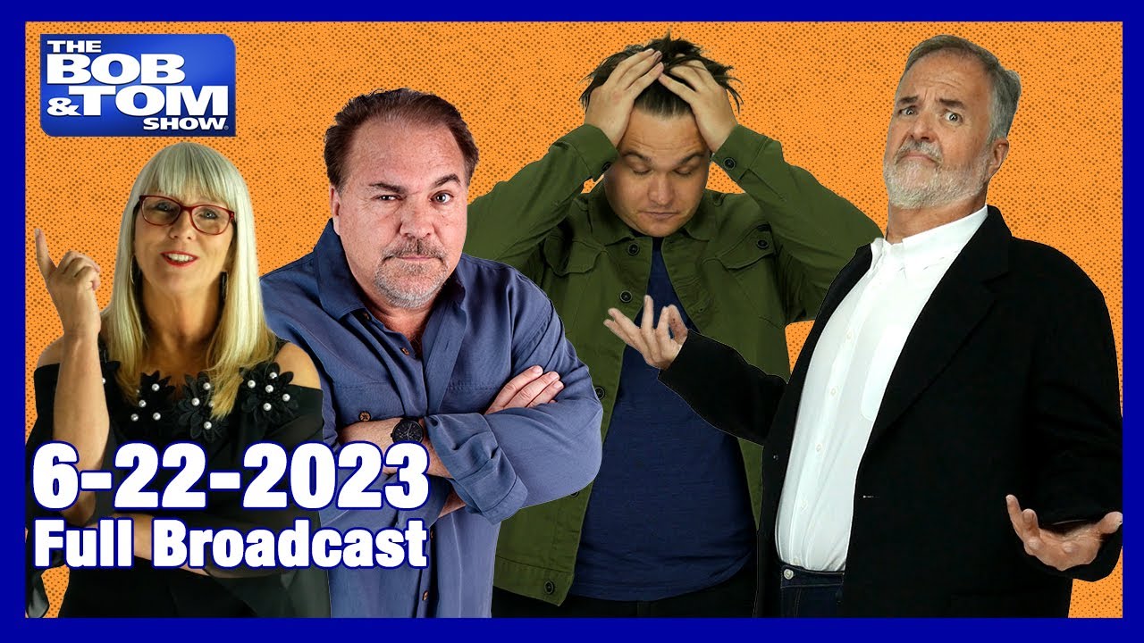 The Full BOB & TOM Show for June 22, 2023 - YouTube