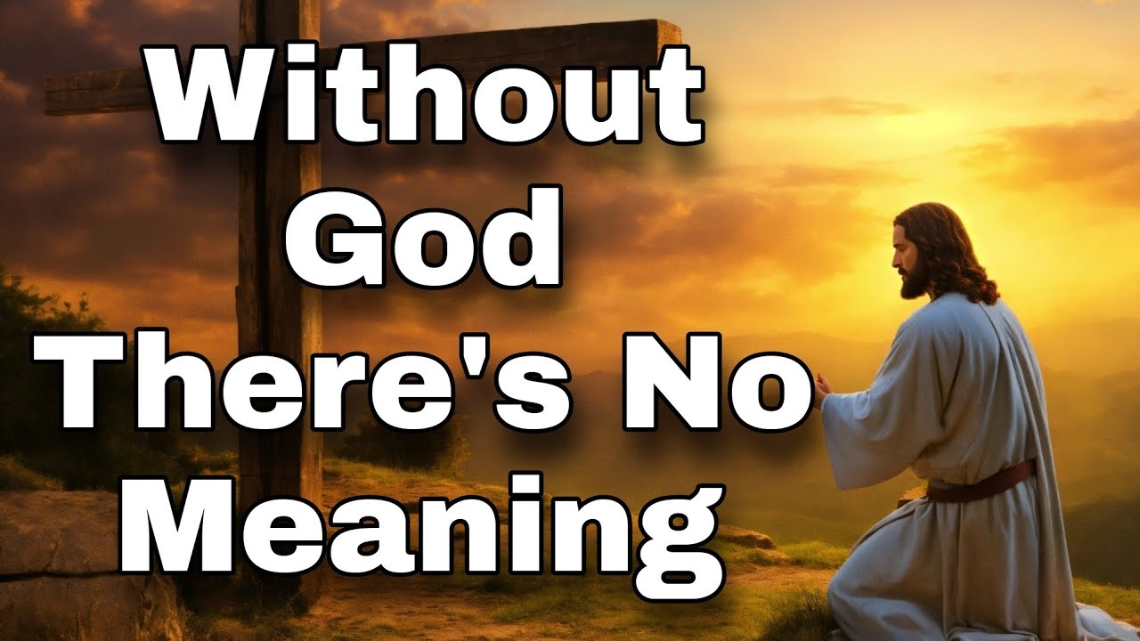 Without God There's No Meaning - YouTube