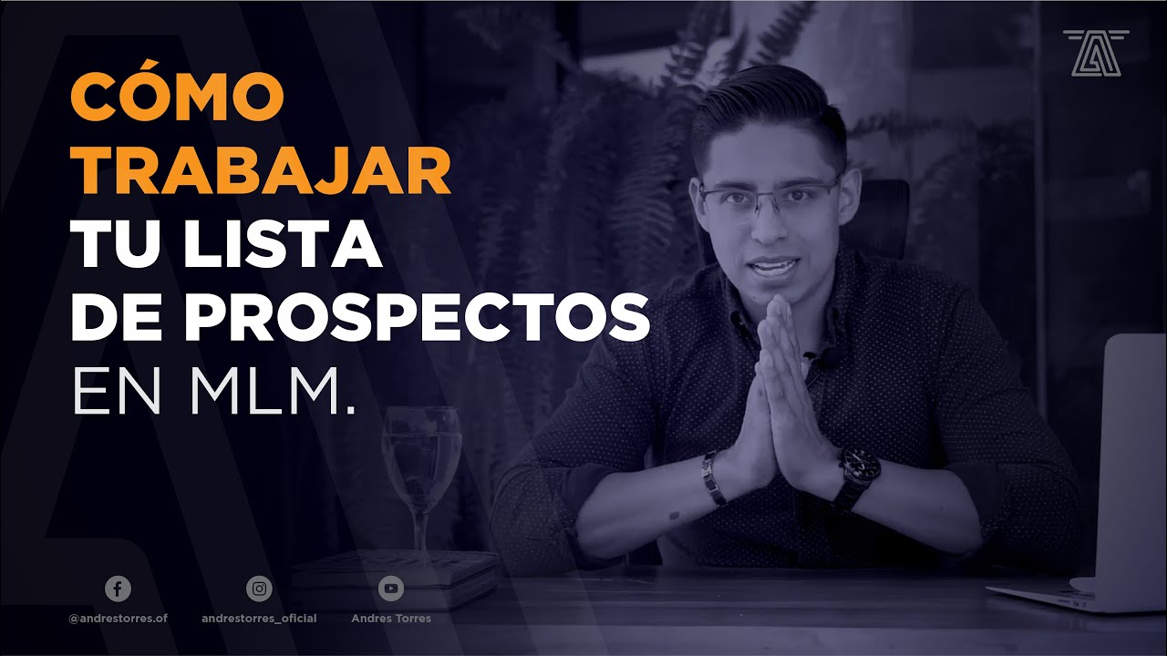 Cómo trabajar tu lista de prospectos en #networkmarketing. EXCELENTES ...