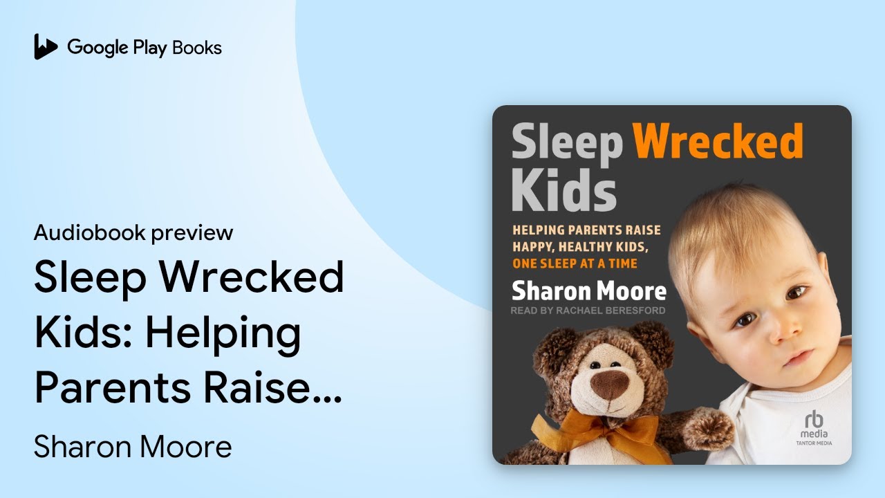 Sleep Wrecked Kids: Helping Parents Raise… by Sharon Moore · Audiobook ...