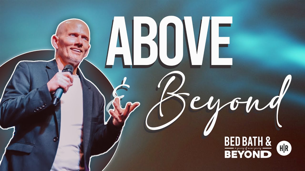 Above & Beyond | Pastor Harry Hoff | Bed Bath & Beyond - YouTube