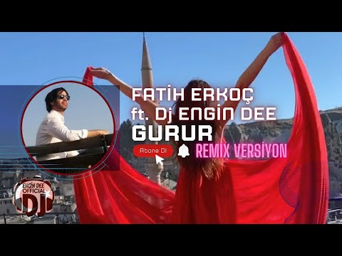 Fatih Erkoç ft. Dj Engin Dee - Gurur / Remix Versiyon