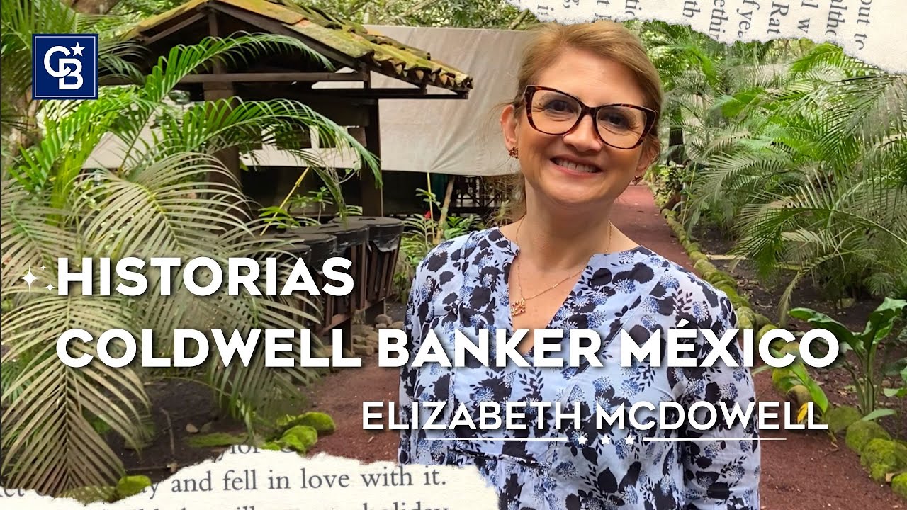 Elizabeth Mcdowell | Historias Coldwell Banker México - YouTube