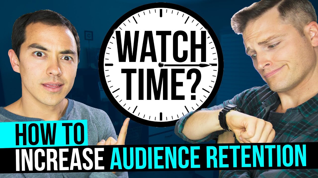 How to Increase YouTube Audience Retention and Watch Time — 7 Tips ...