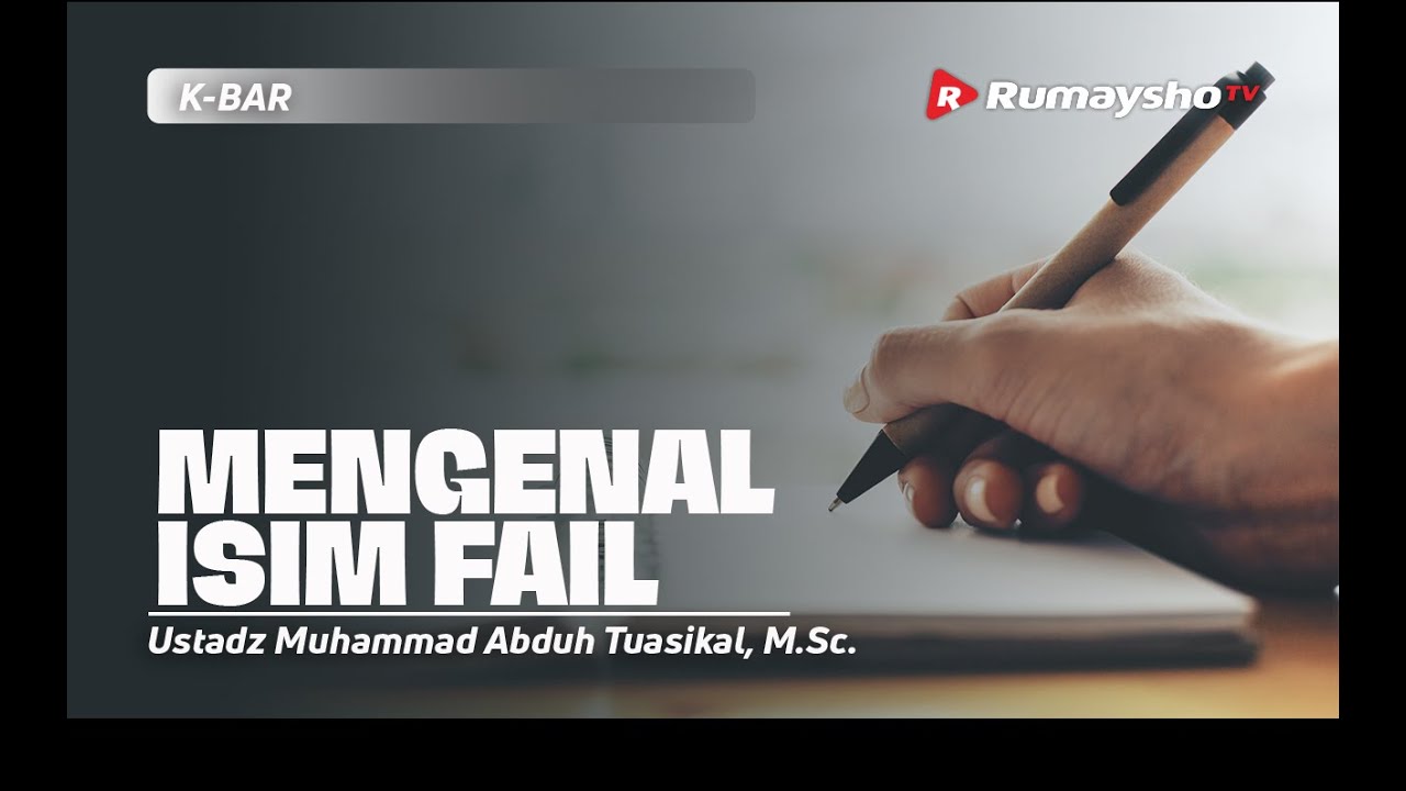 K Bar 33 Mengenal Isim Fail Ustadz Muhammad Abduh Tuasikal M Sc