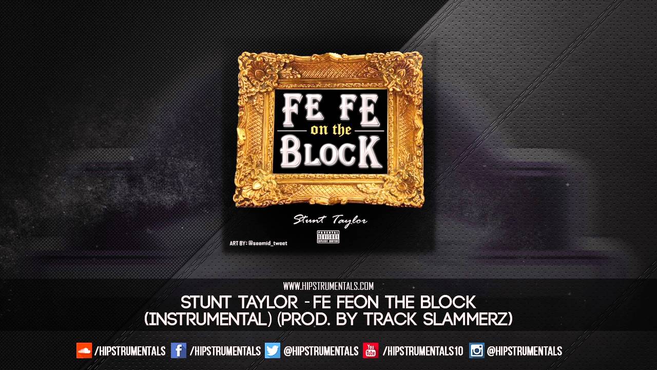 Stunt Taylor - Fe Fe On The Block [Instrumental] (Prod. By Track ...