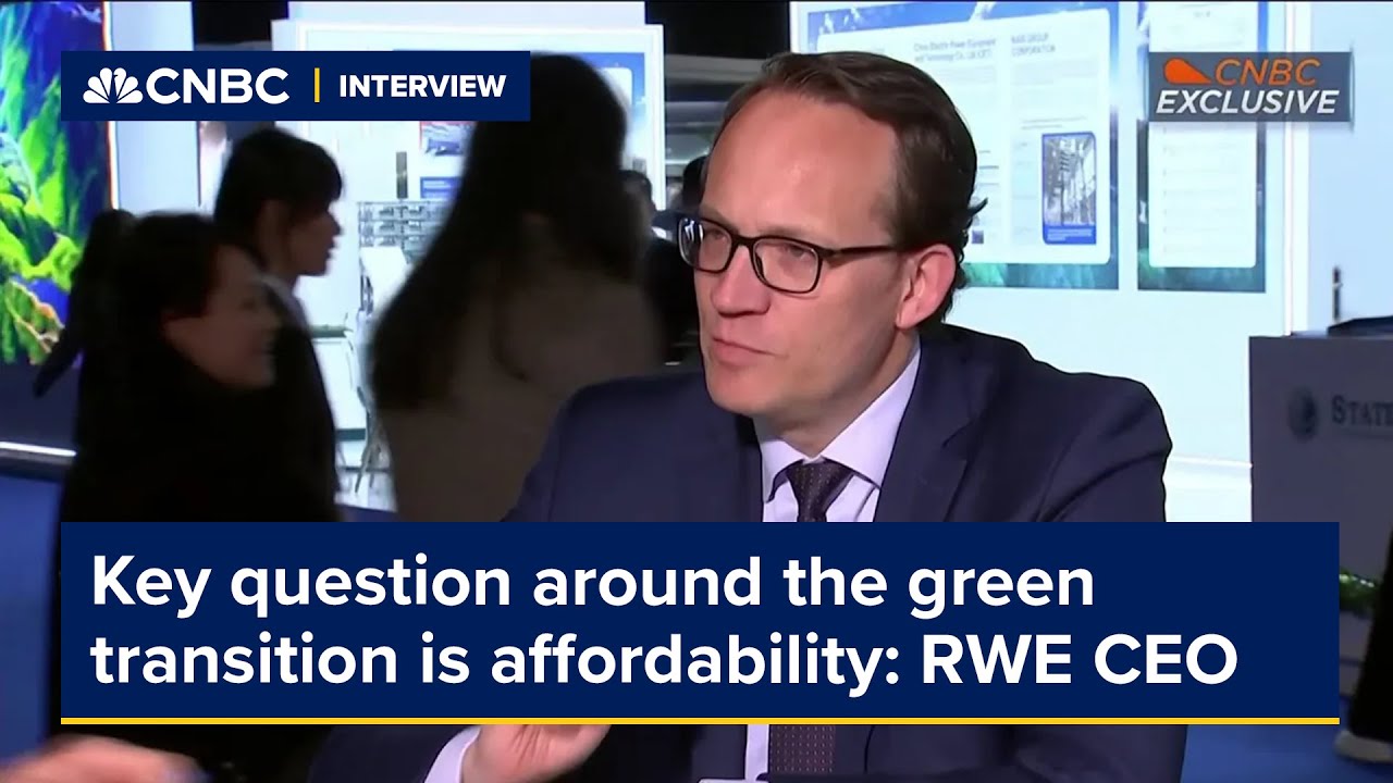 Key question around the green transition is affordability, says RWE CEO ...