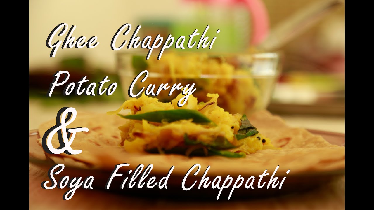 GHEE CHAPPATHI/ROTI ll POTATO CURRY ll SOYA CHUNKS FILLED CHAPPATHI/ROTI - YouTube
