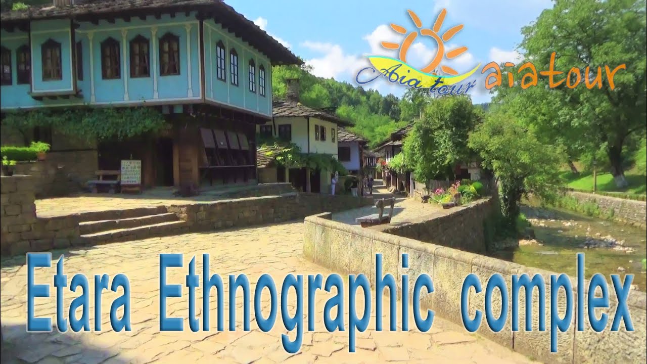 Bulgaria travel - Etara Ethnographic Complex - YouTube