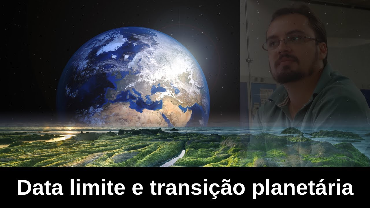 Data limite e transição planetária - YouTube