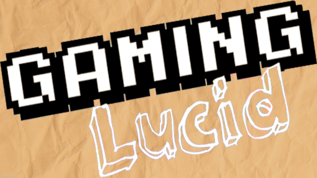 Gaming Lucid! - YouTube