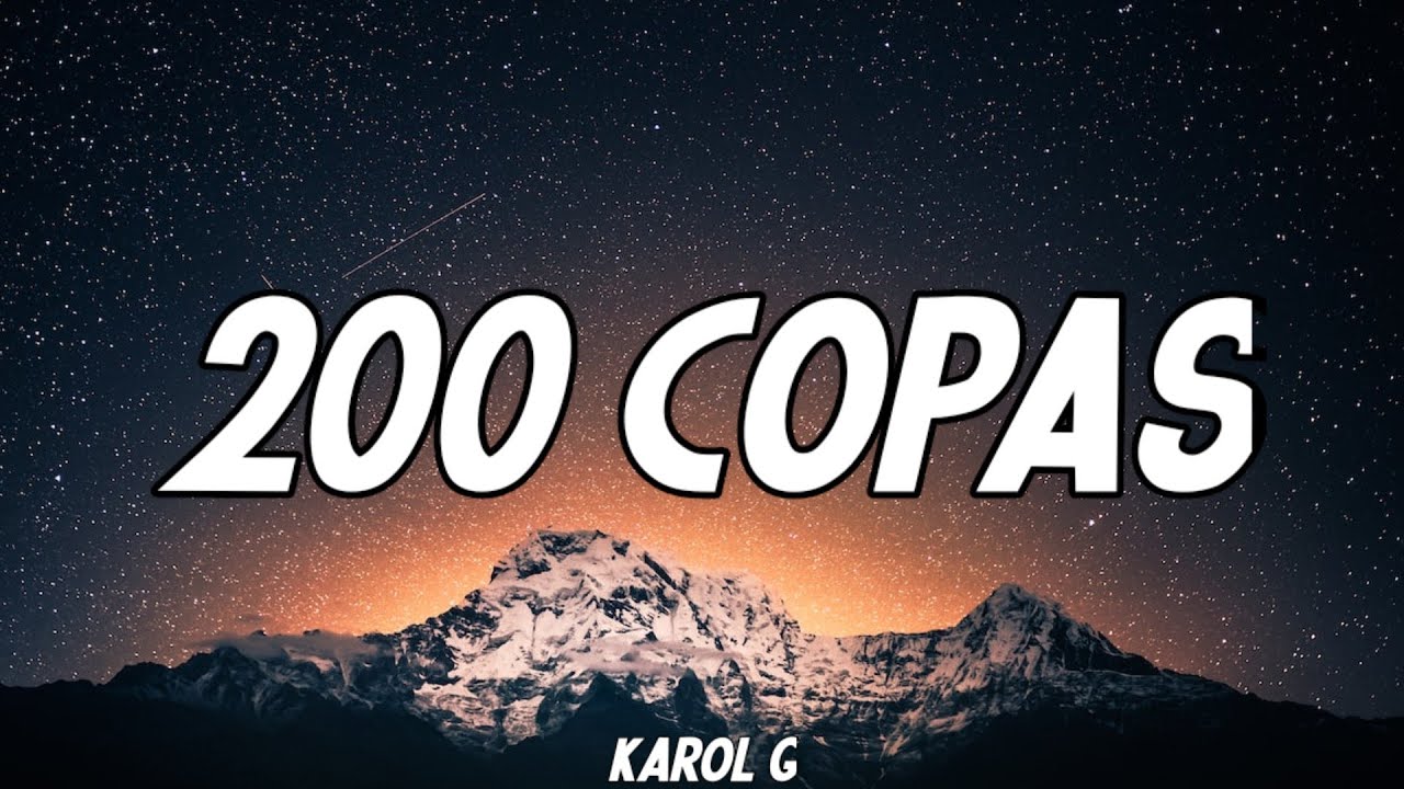 KAROL G - 200 COPAS (Letra/Lyrics) - YouTube