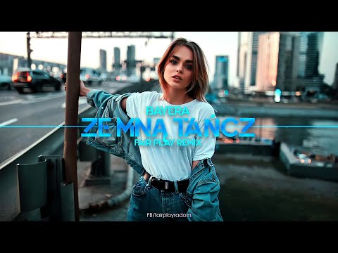 Bayera - Ze mną tańcz (FAIR PLAY REMIX)