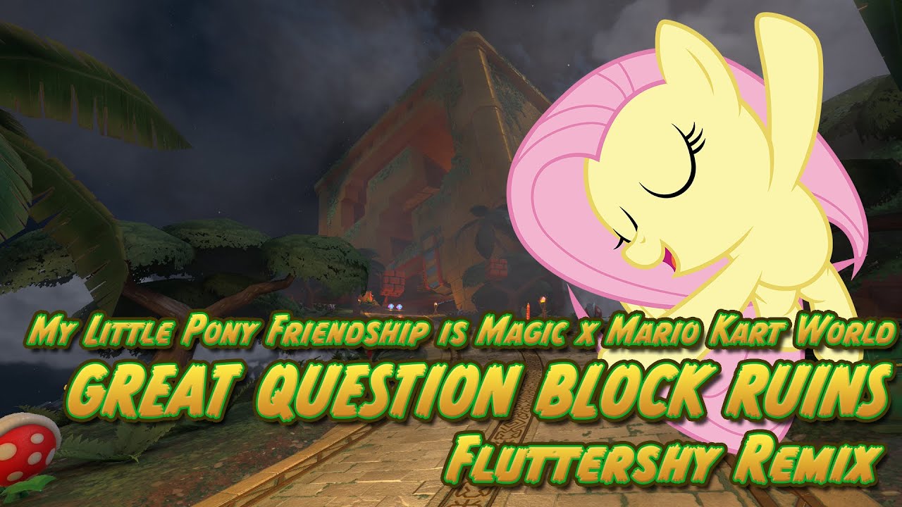 [MLP FiM x Mario Kart World] Great Question Block Ruins (Fluttershy ...