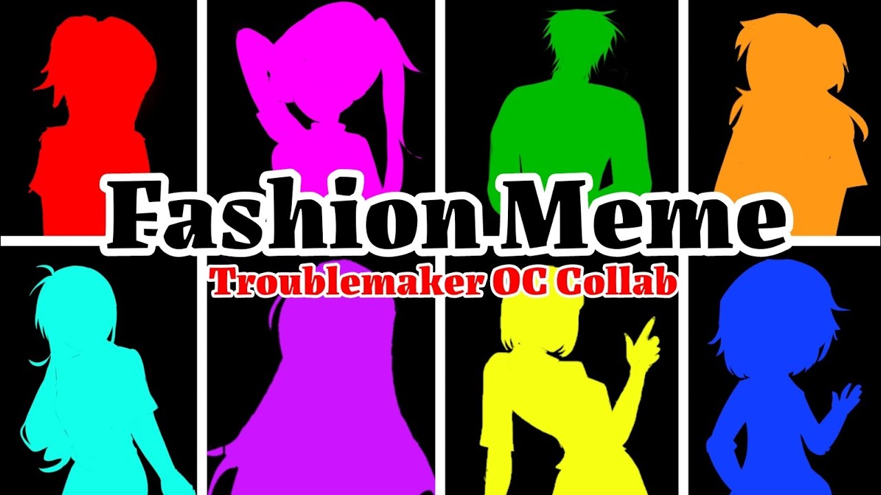 Fashion meme|| Troublemaker oc collab - YouTube