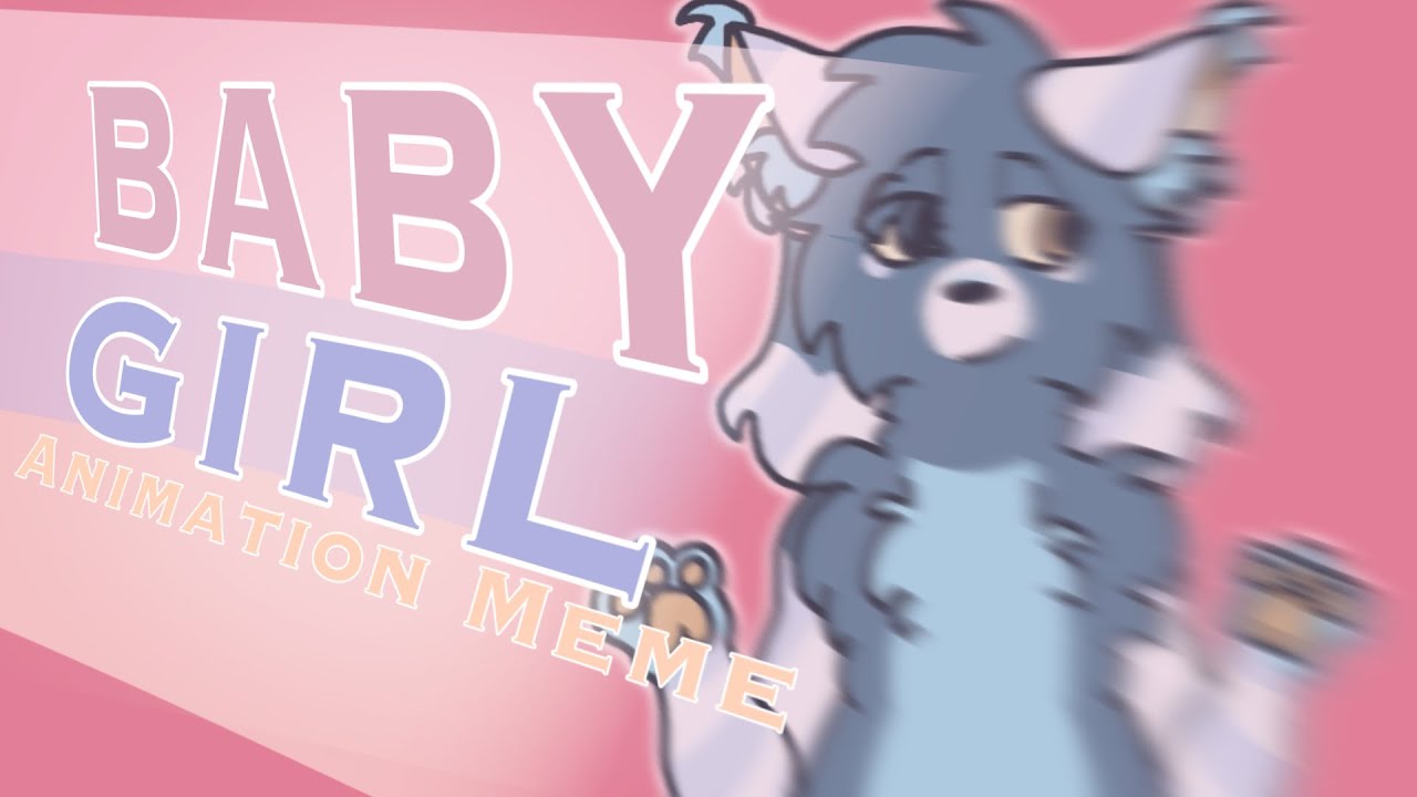 Baby Girl | Animation Meme | - YouTube