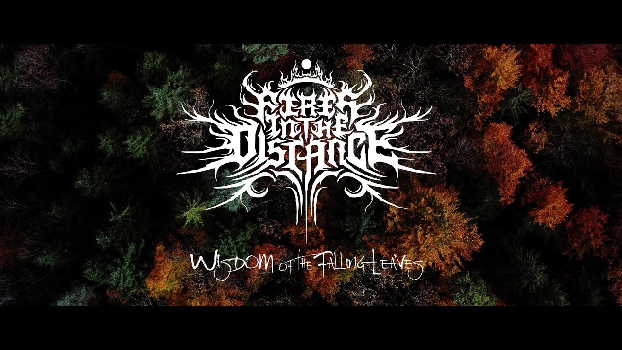 FIRES IN THE DISTANCE - WISDOM OF THE FALLING LEAVES (OFFICIAL VIDEO ...
