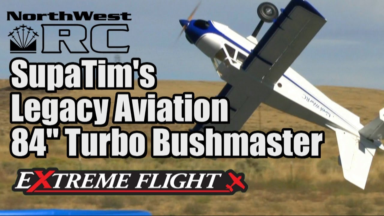 Legacy Aviation 84" Turbo Bushmaster - SupaTim - YouTube
