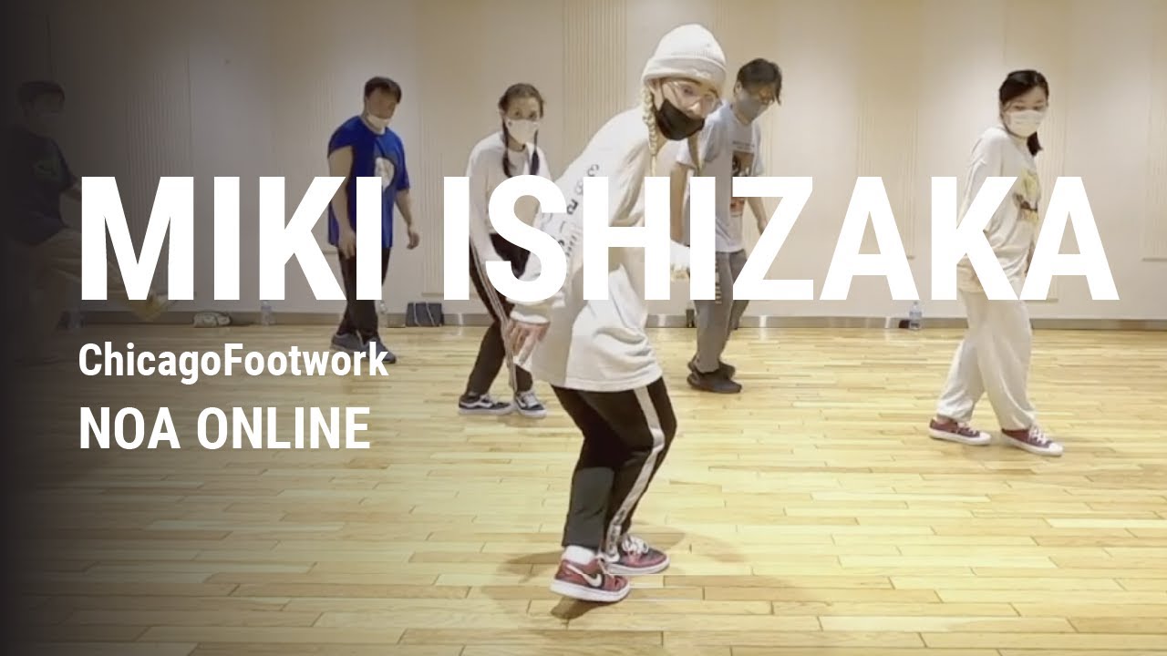 MIKI ISHIZAKA - Chicago Footwork Dance Class / NOA ONLINE DANCE - YouTube